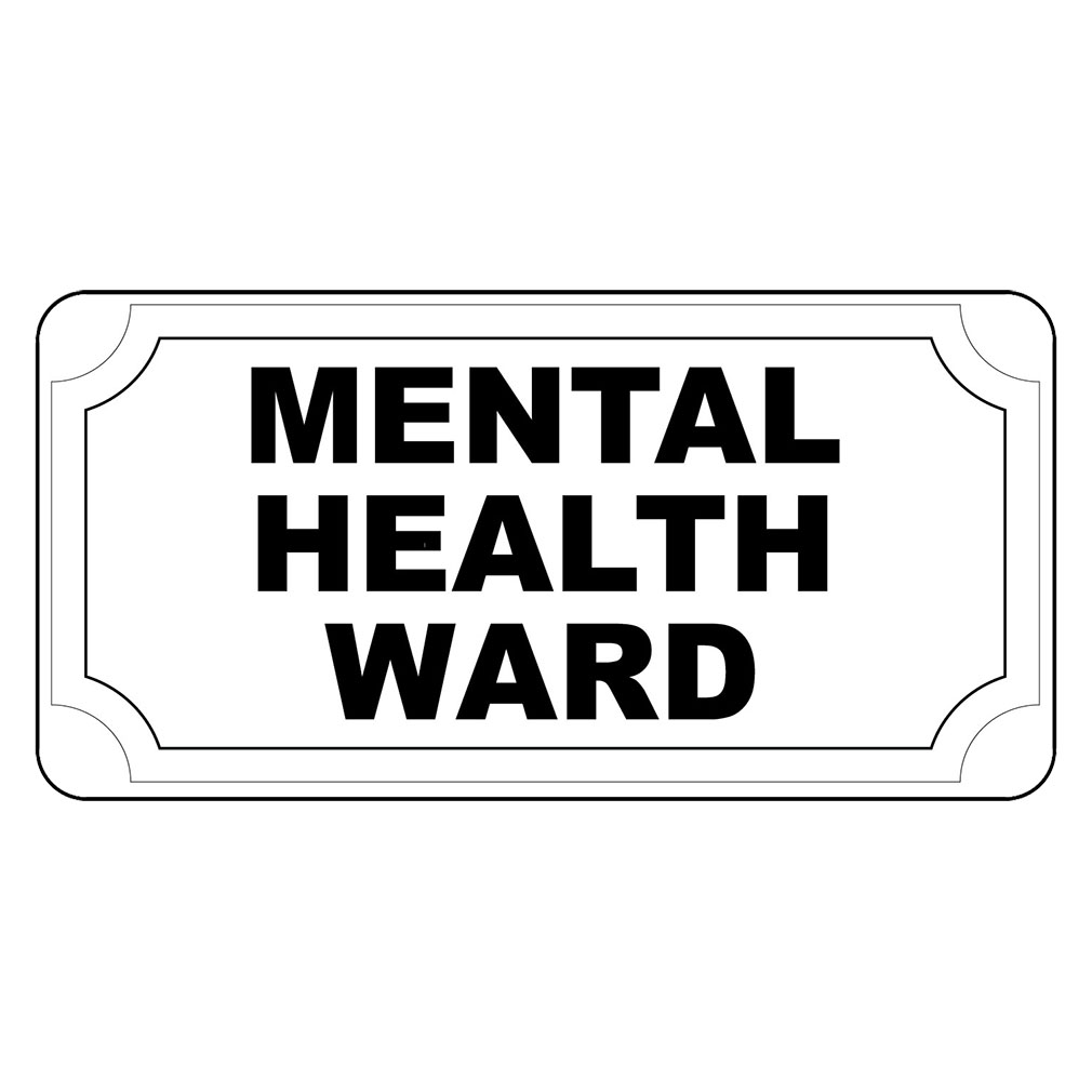 Mental Hospital Sign